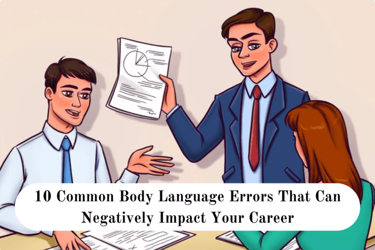10 Common Body Language Errors That Can Negatively Impact Your Career